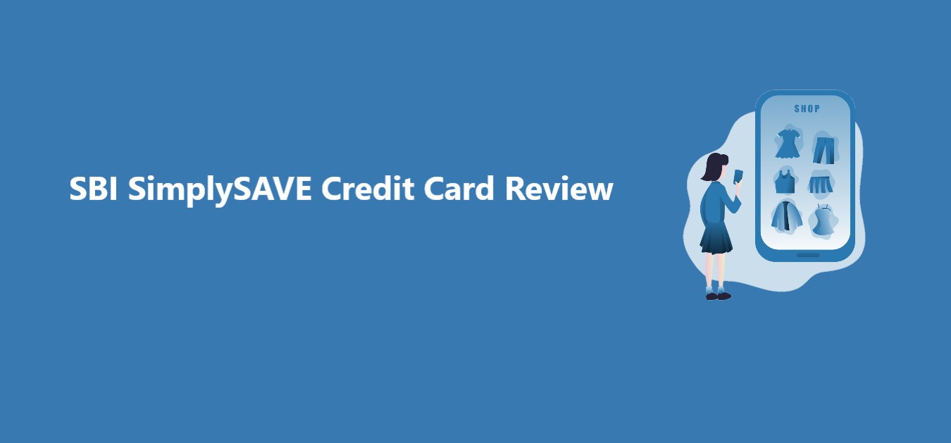 SBI SimplySAVE Credit Card Review – CreditHita SBI SimplySAVE Credit Card Review – CreditHita